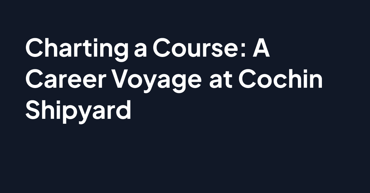 Charting a Course: A Career Voyage at Cochin Shipyard - MagicSlides ...