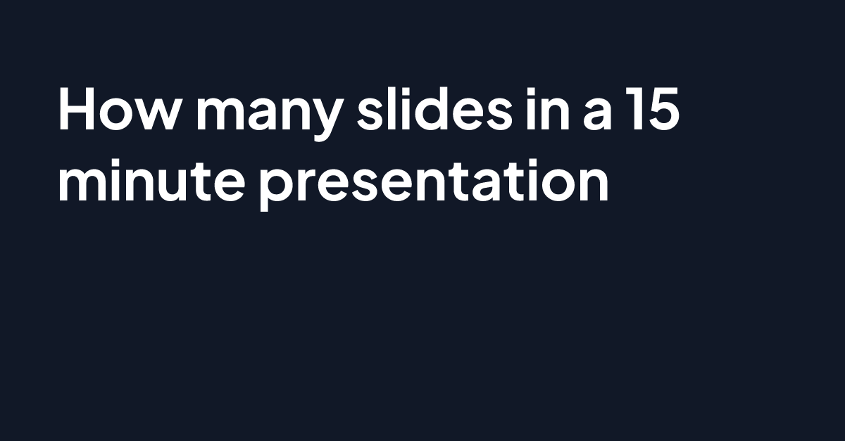How many slides in a 15 minute presentation