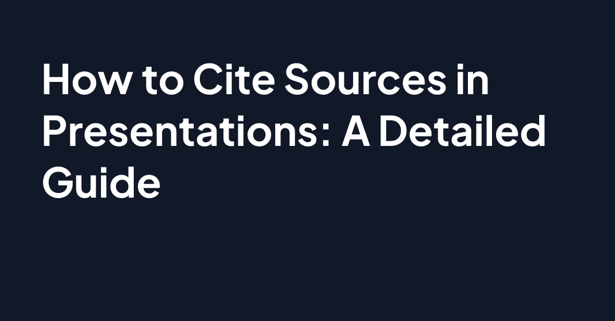 How to Cite Sources in Presentations: A Detailed Guide