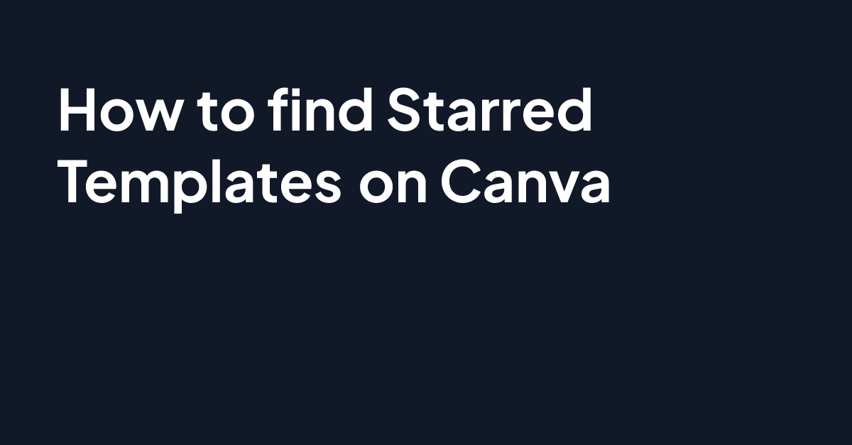 How to find Starred Templates on Canva