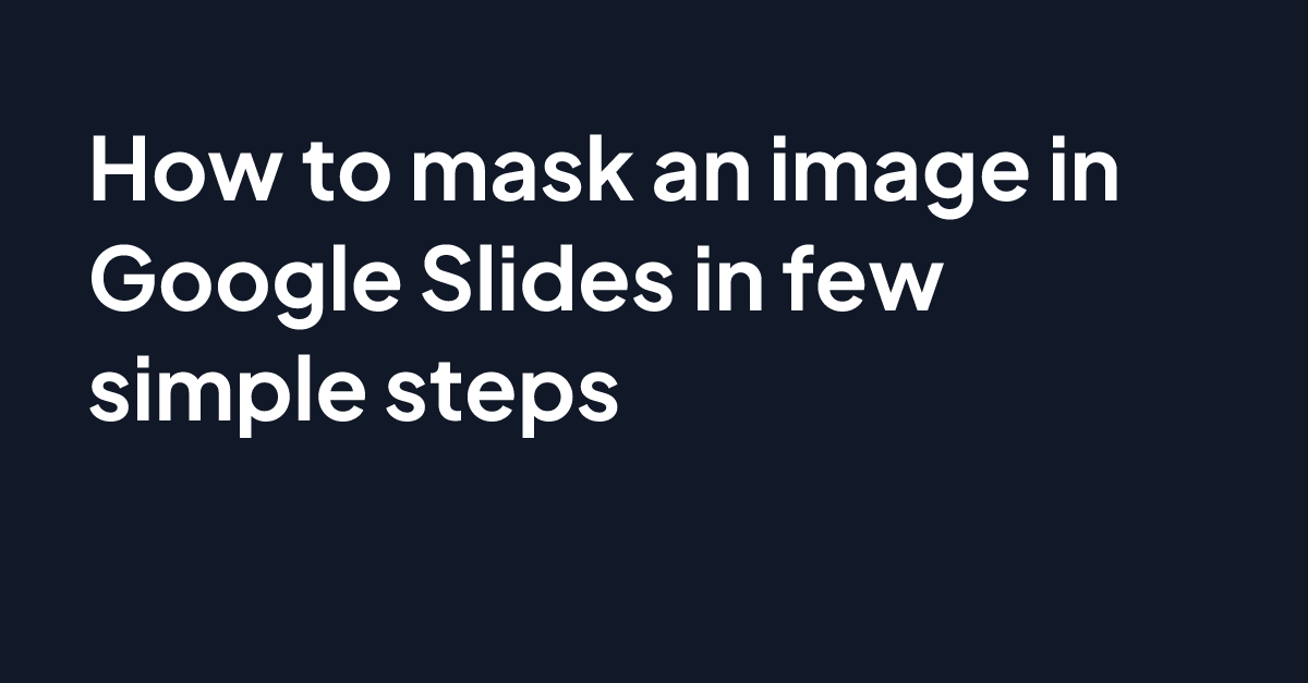 How to mask an image in Google Slides in few simple steps