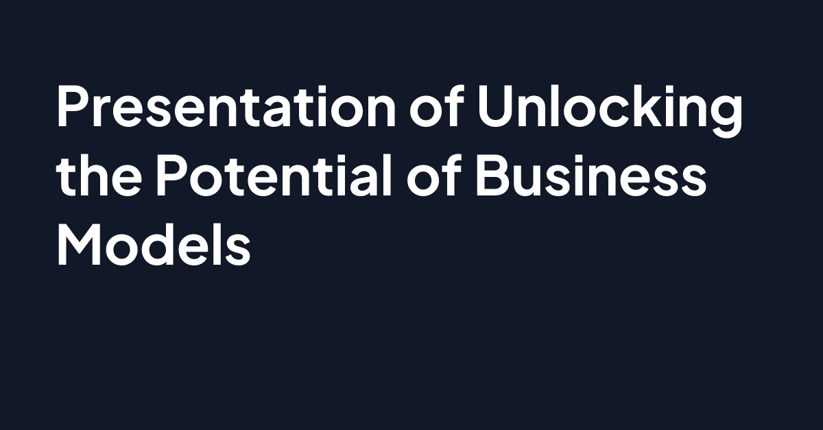 Unlocking the Potential of Business Models