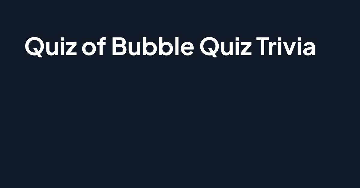 Bubble Quiz Trivia
