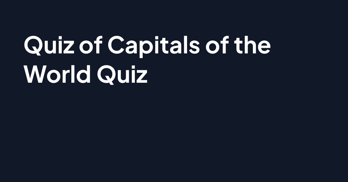 Capitals of the World Quiz