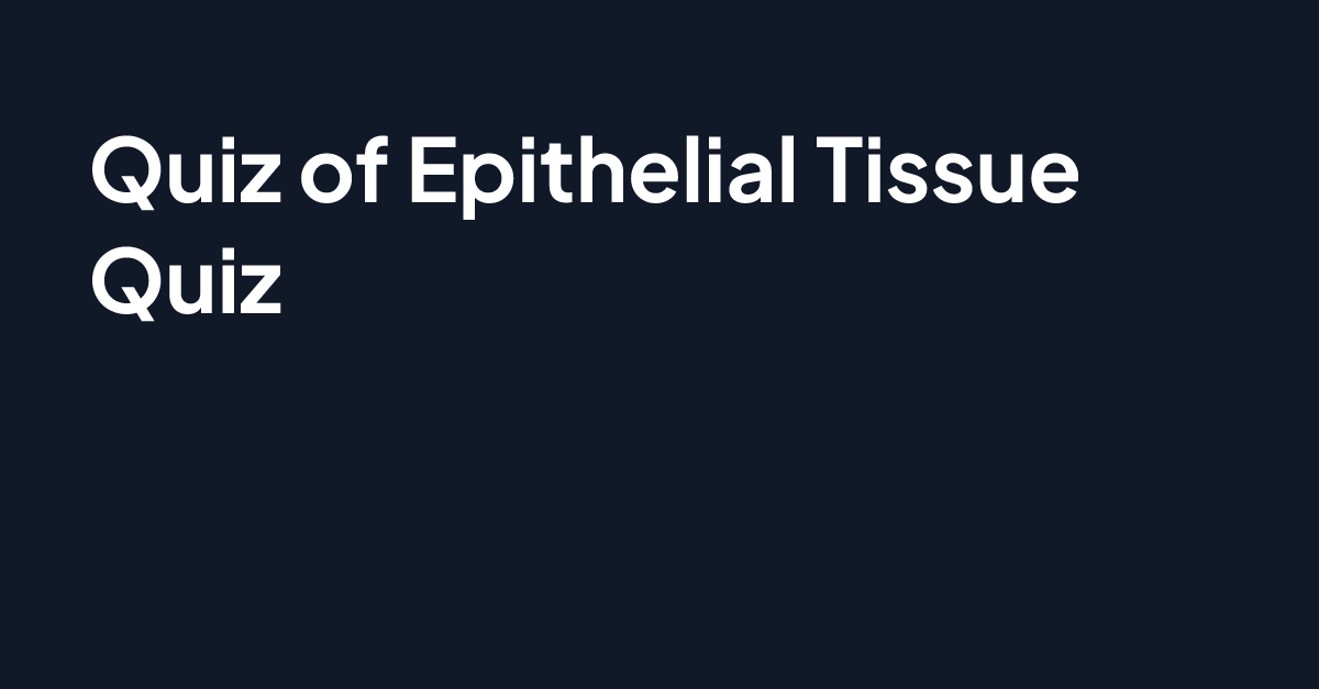 Epithelial Tissue Quiz