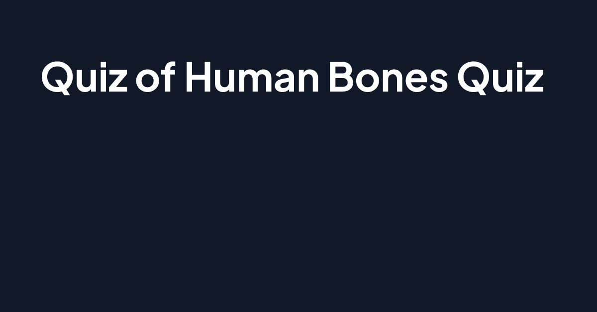 Human Bones Quiz