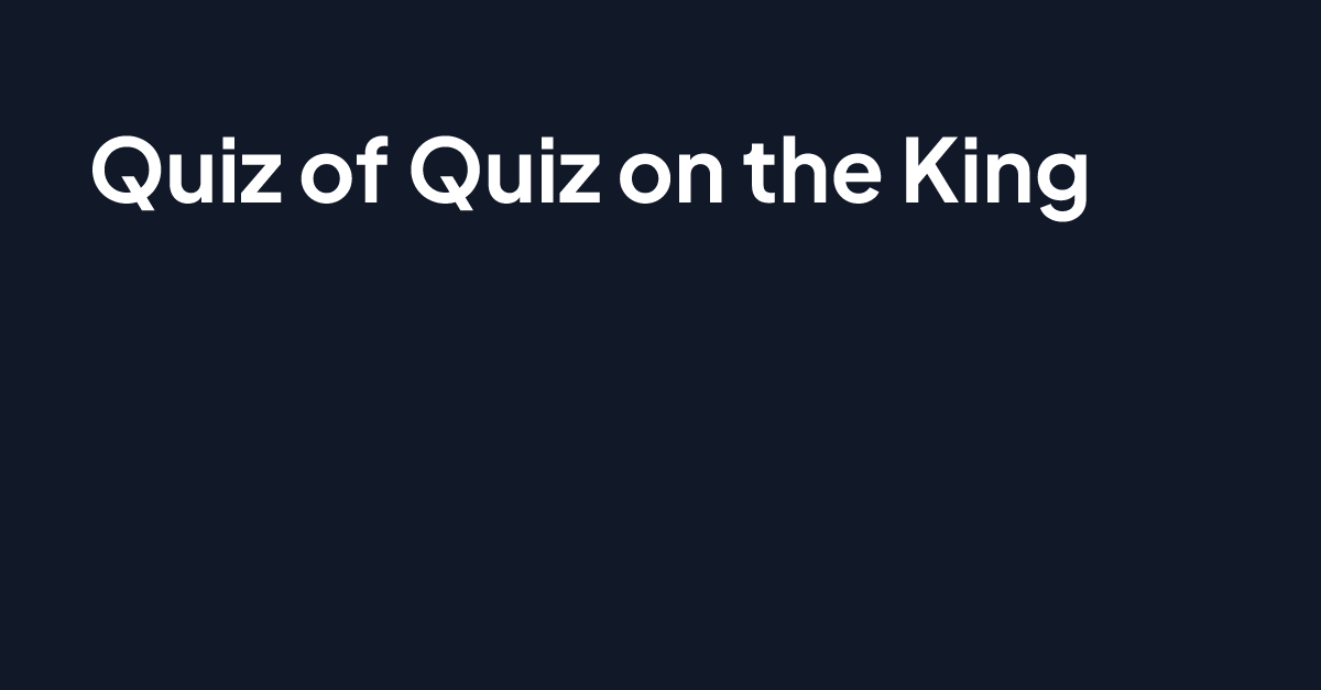 Quiz on the King