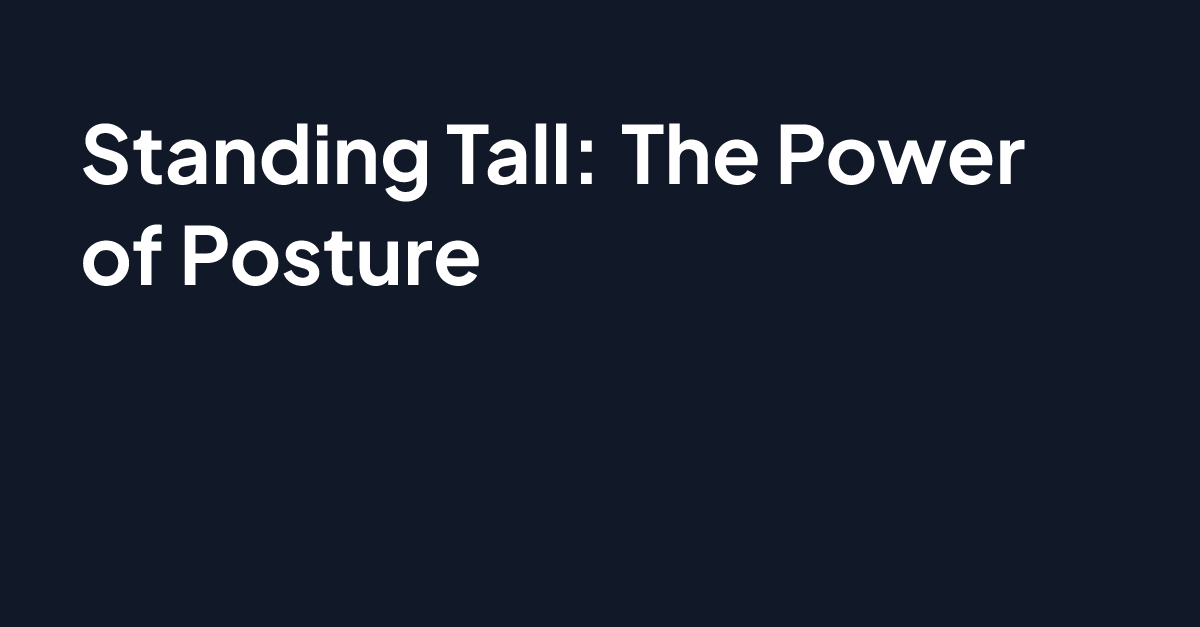 Standing Tall: The Power of Posture